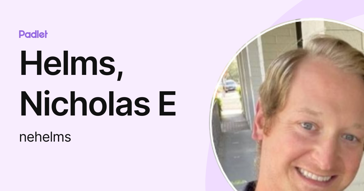 Helms, Nicholas E (nehelms) profile | Padlet
