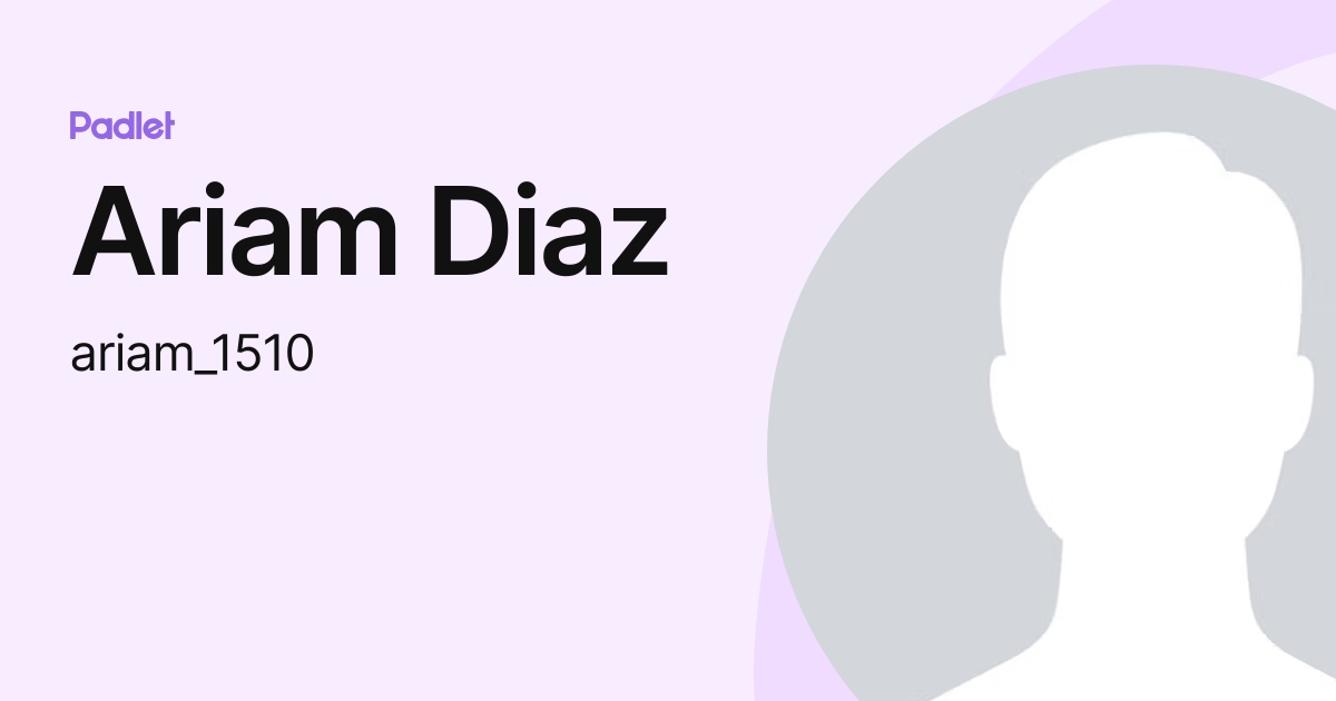 Ariam Diaz (ariam_1510) profile | Padlet