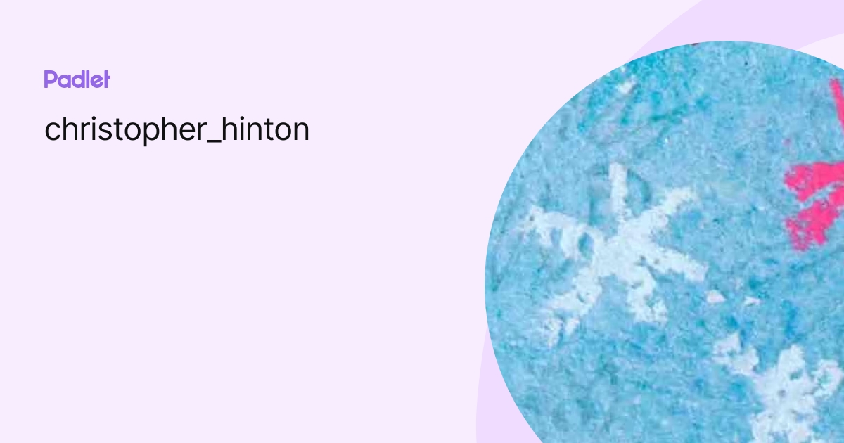 christopher_hinton profile | Padlet