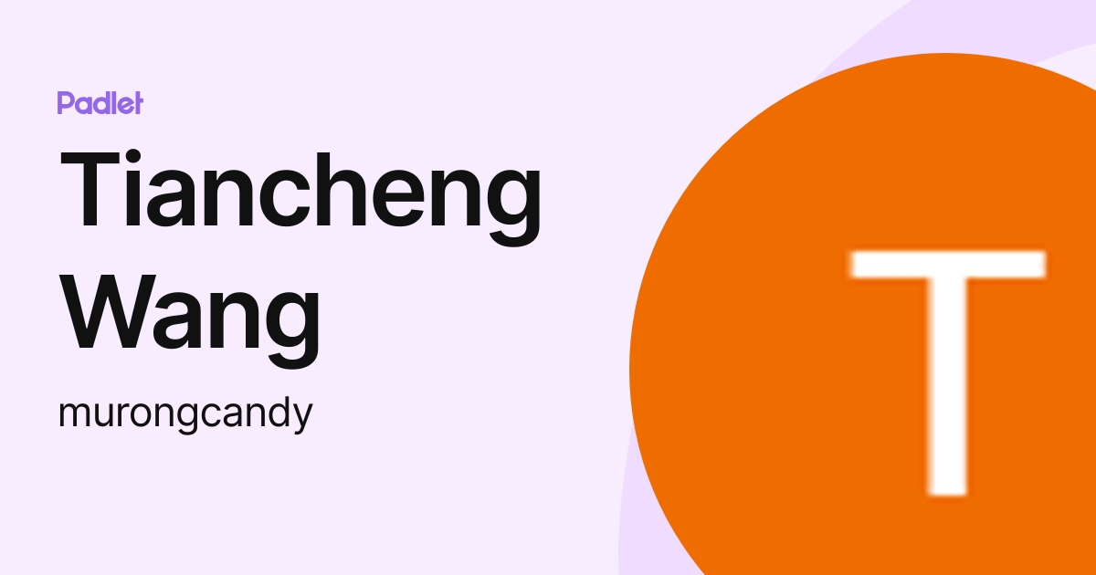 Tiancheng Wang (murongcandy) profile | Padlet