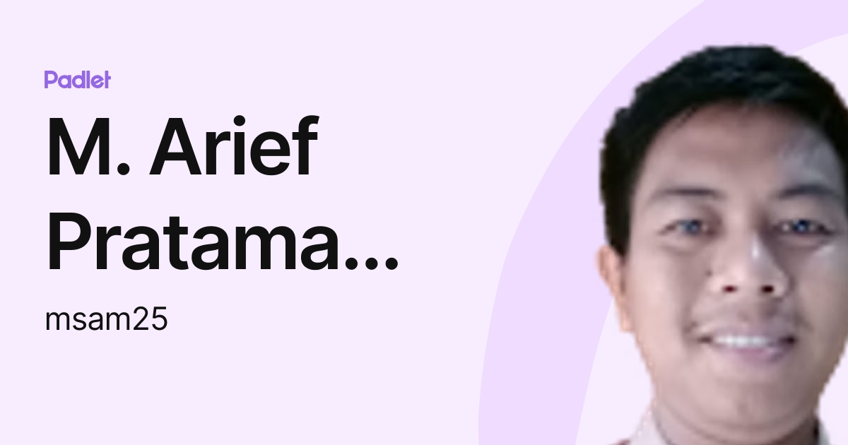 M. Arief Pratama Sam (msam25) profile | Padlet