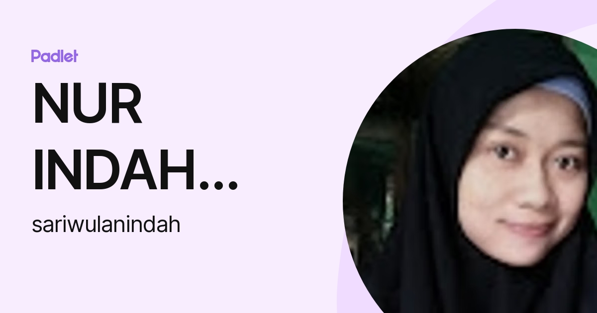 NUR INDAH SARI (sariwulanindah) profile | Padlet