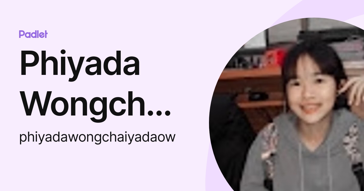 Phiyada Wongchaiya (phiyadawongchaiyadaow) profile | Padlet