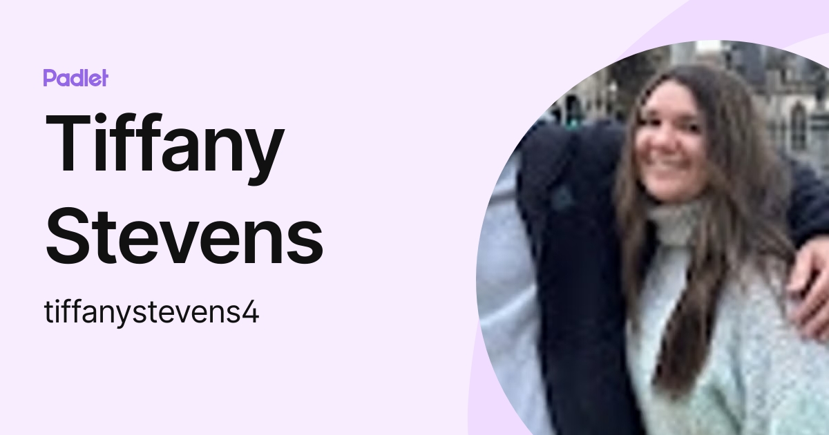 Tiffany Stevens (tiffanystevens4) profile | Padlet