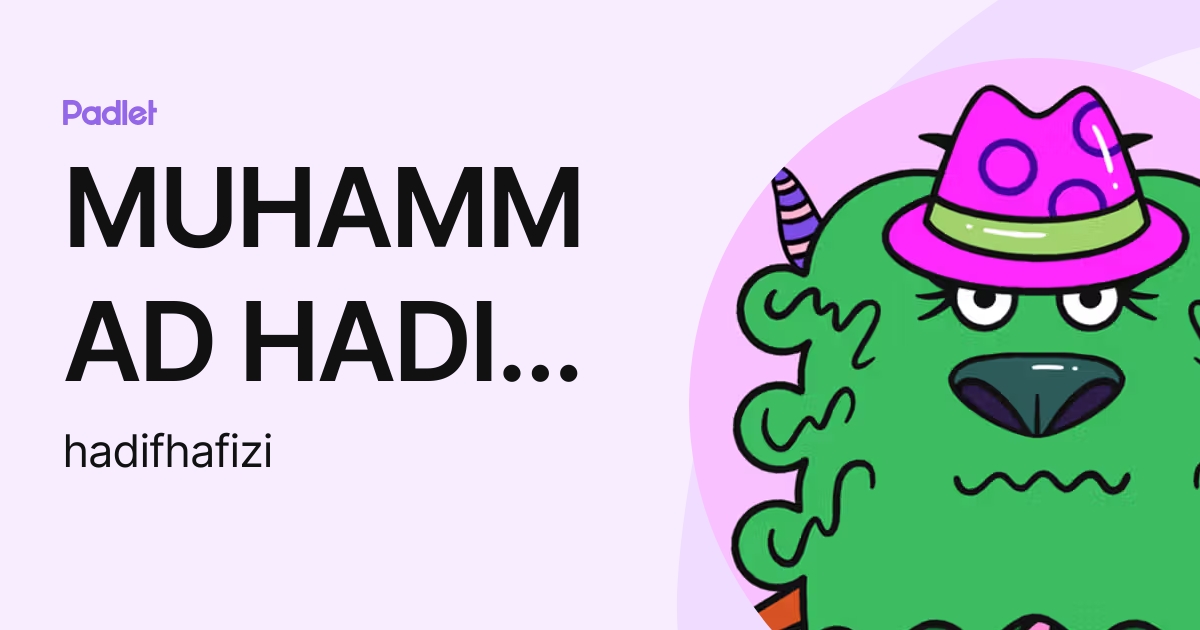 MUHAMMAD HADIF BIN MOHD HAFIZI (hadifhafizi) profile | Padlet