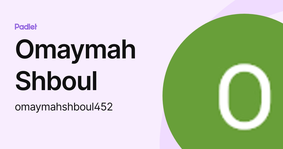 Omaymah Shboul (omaymahshboul452) profile | Padlet