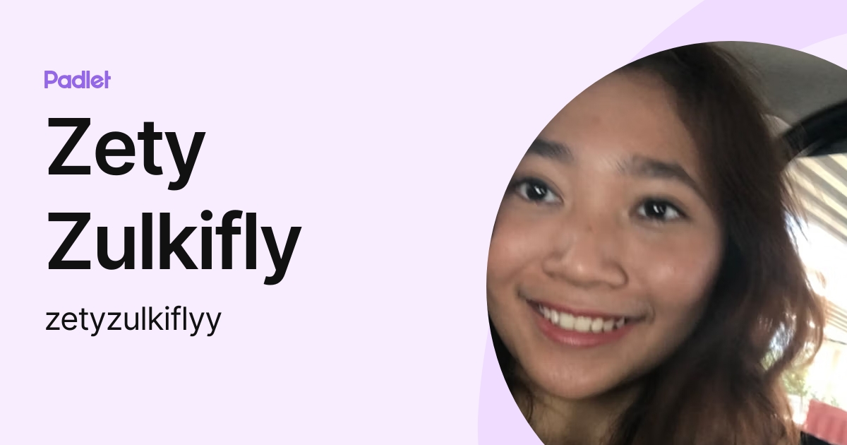 Zety Zulkifly (zetyzulkiflyy) profile | Padlet