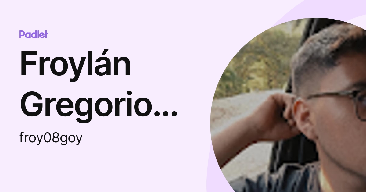 Froylán Gregorio Chávez Chávez (froy08goy) profile | Padlet