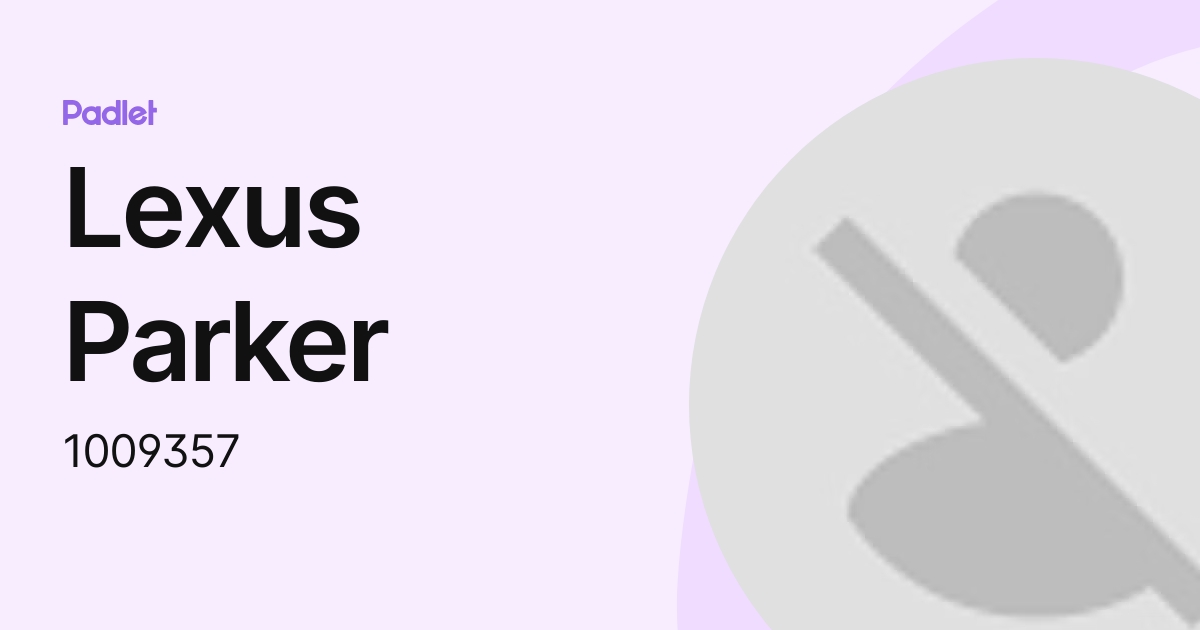 Lexus Parker (1009357) profile | Padlet