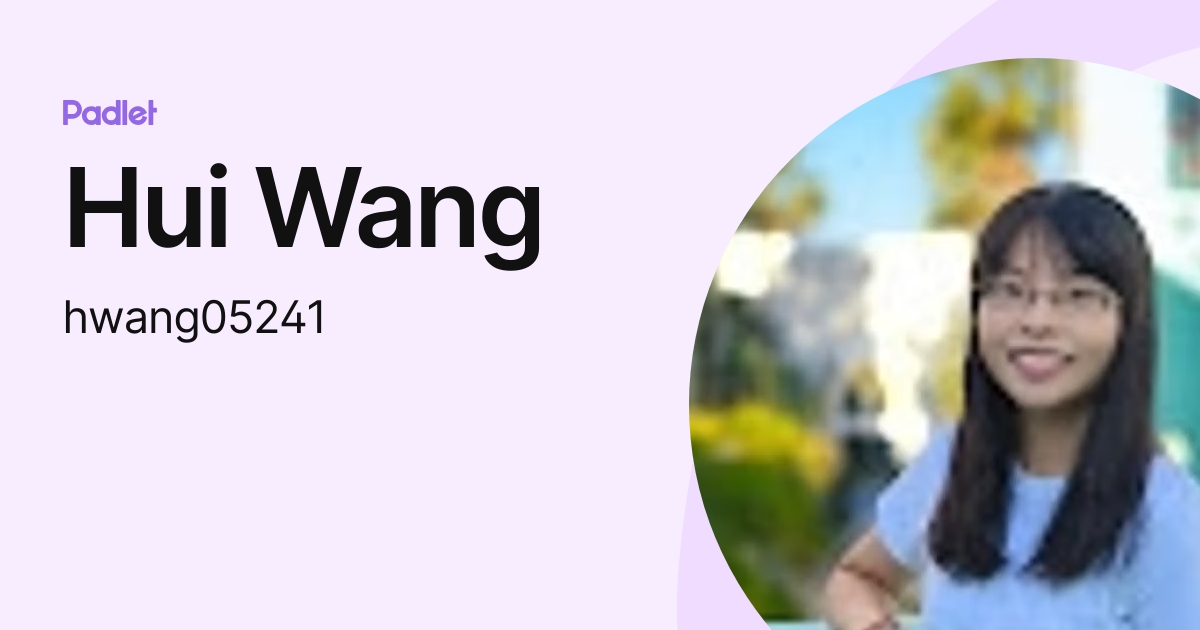 Hui Wang (hwang05241) profile | Padlet