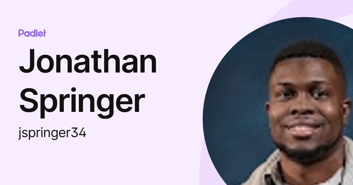 Jonathan Springer (jspringer34) profile | Padlet