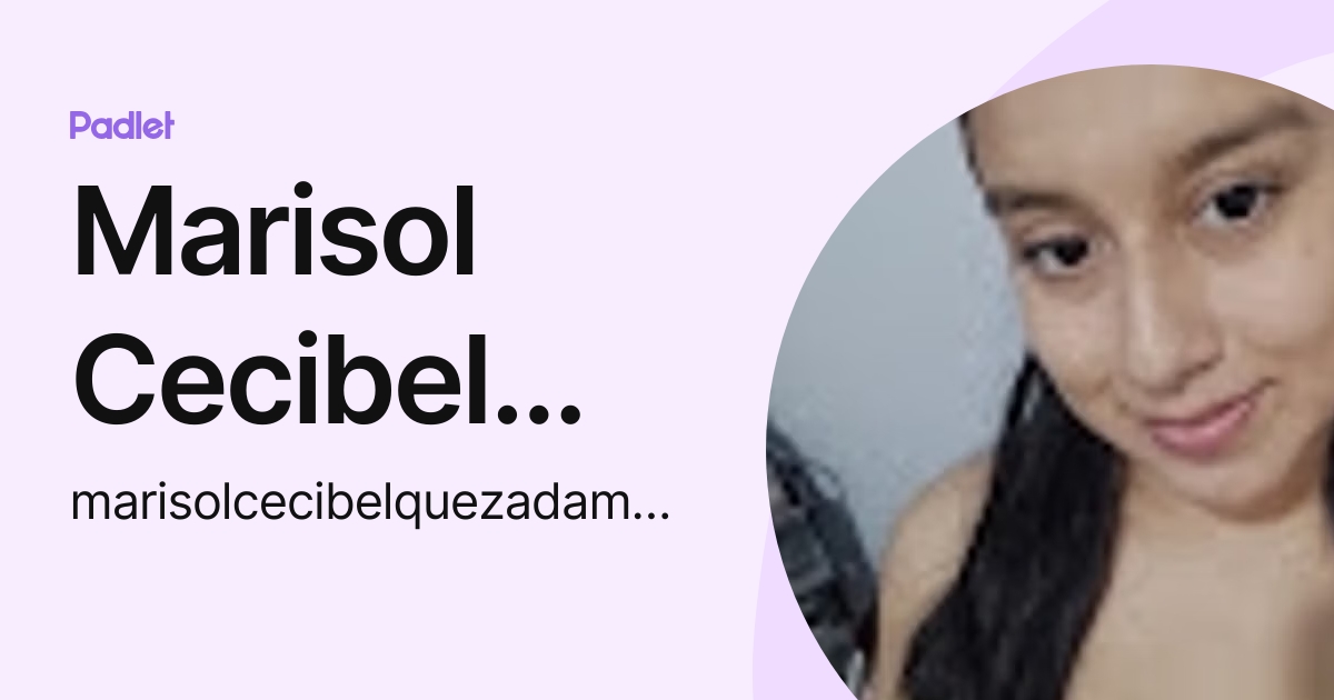 Marisol Cecibel Quezada Morocho (marisolcecibelquezadamorocho) profile | Padlet