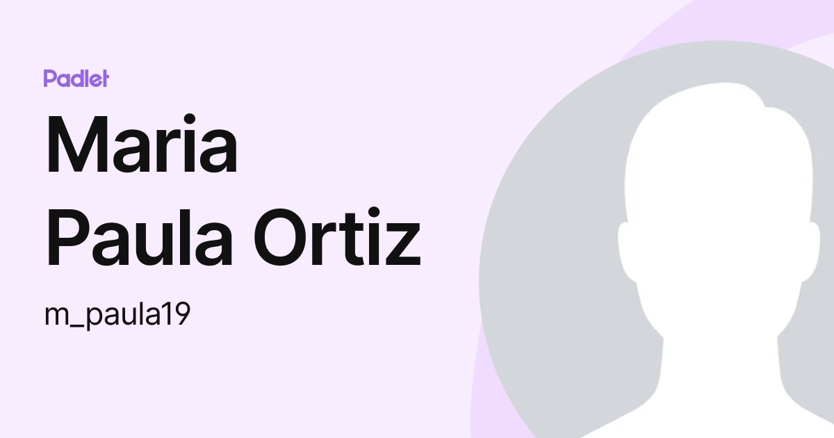 Maria Paula Ortiz (m_paula19) profile | Padlet