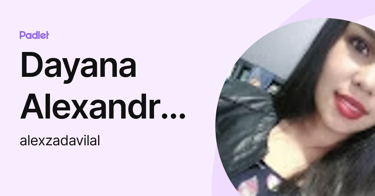 Dayana Alexandra Davila Lizarazo (alexzadavilal) profile | Padlet