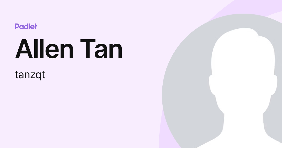 Allen Tan (tanzqt) profile | Padlet