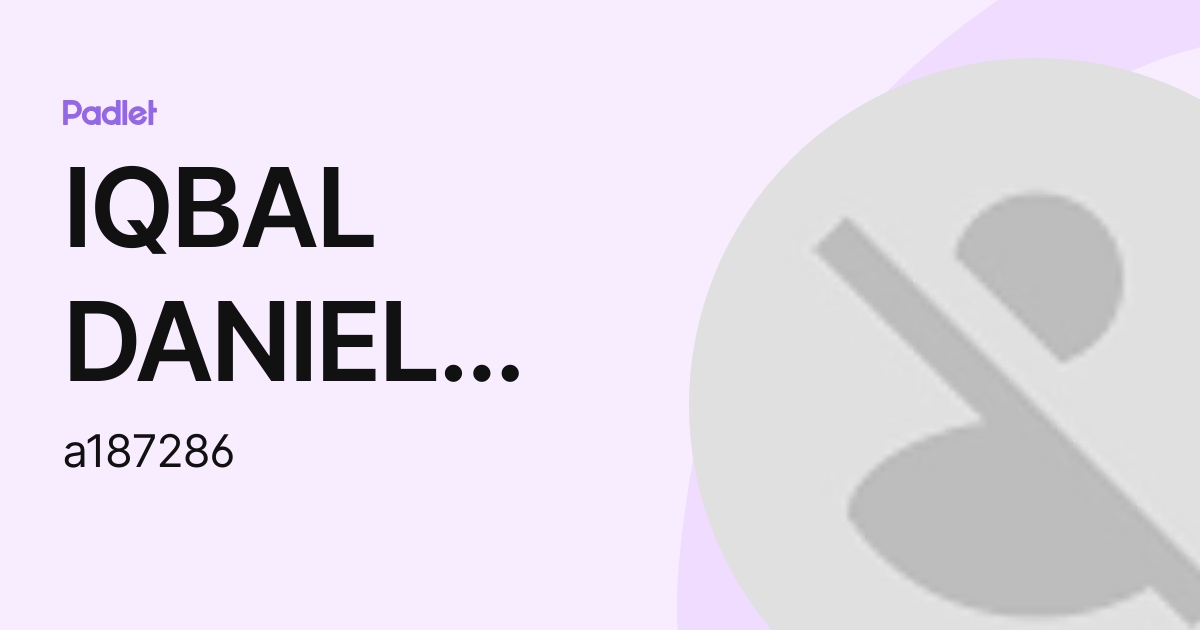 IQBAL DANIEL BIN AHMAD HAMDANY (a187286) profile | Padlet