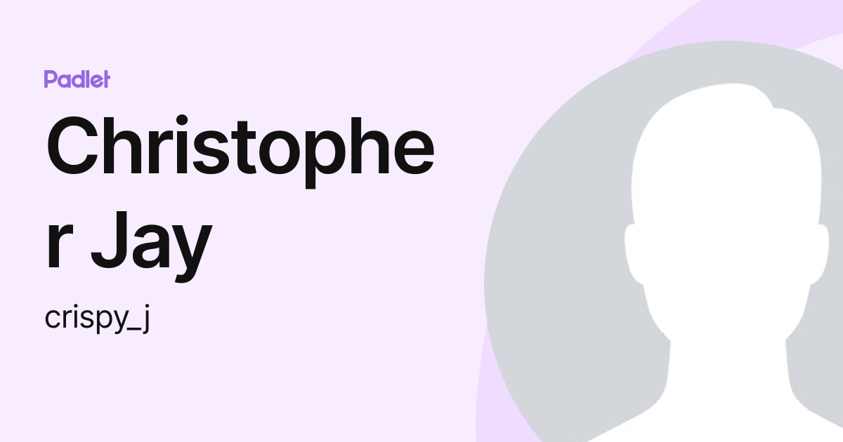 Christopher Jay (crispy_j) profile | Padlet