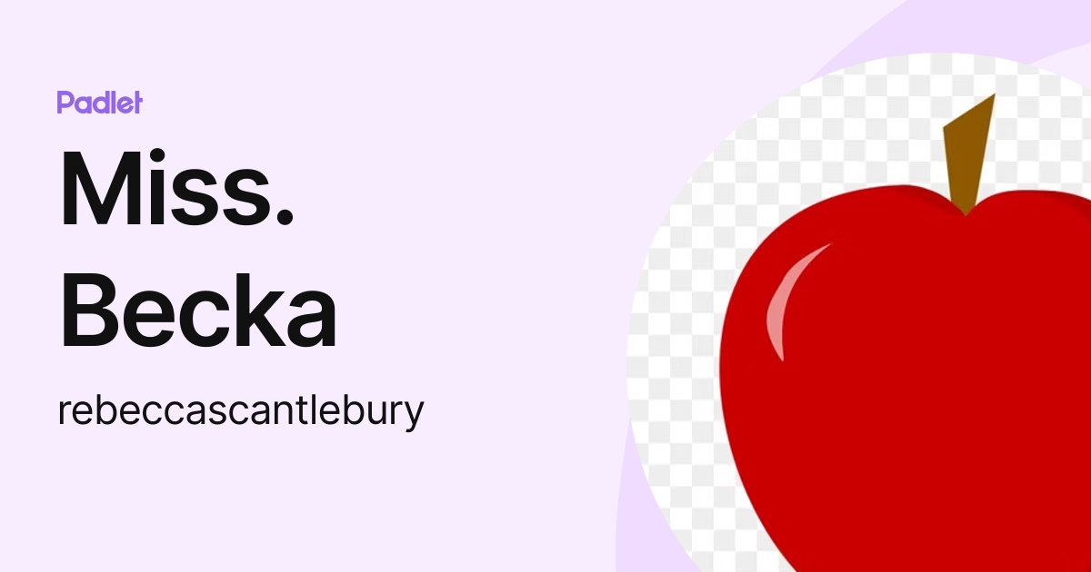 Miss. Becka (rebeccascantlebury) profile | Padlet