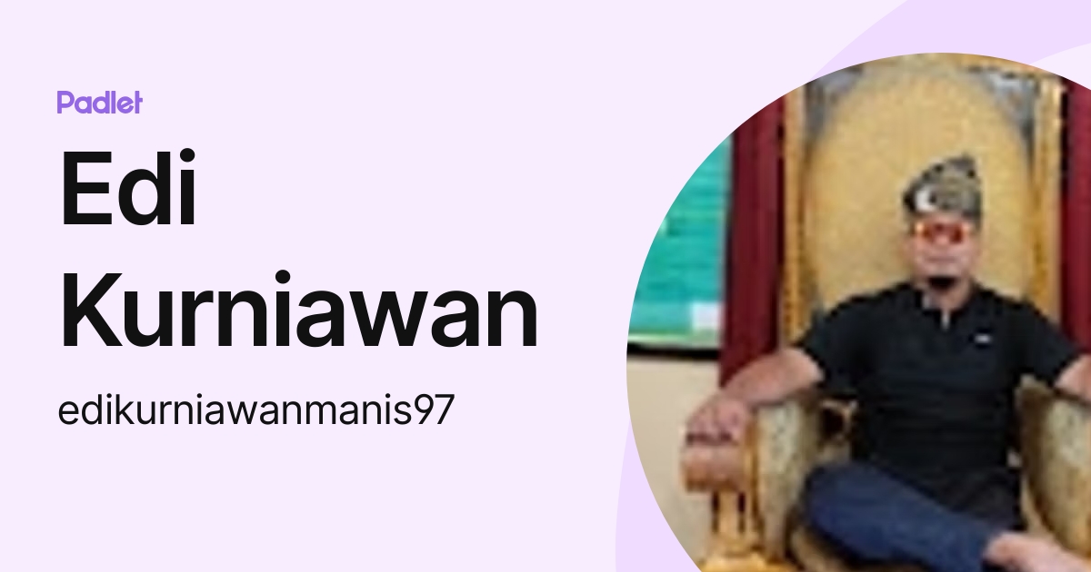 Edi Kurniawan (edikurniawanmanis97) profile | Padlet