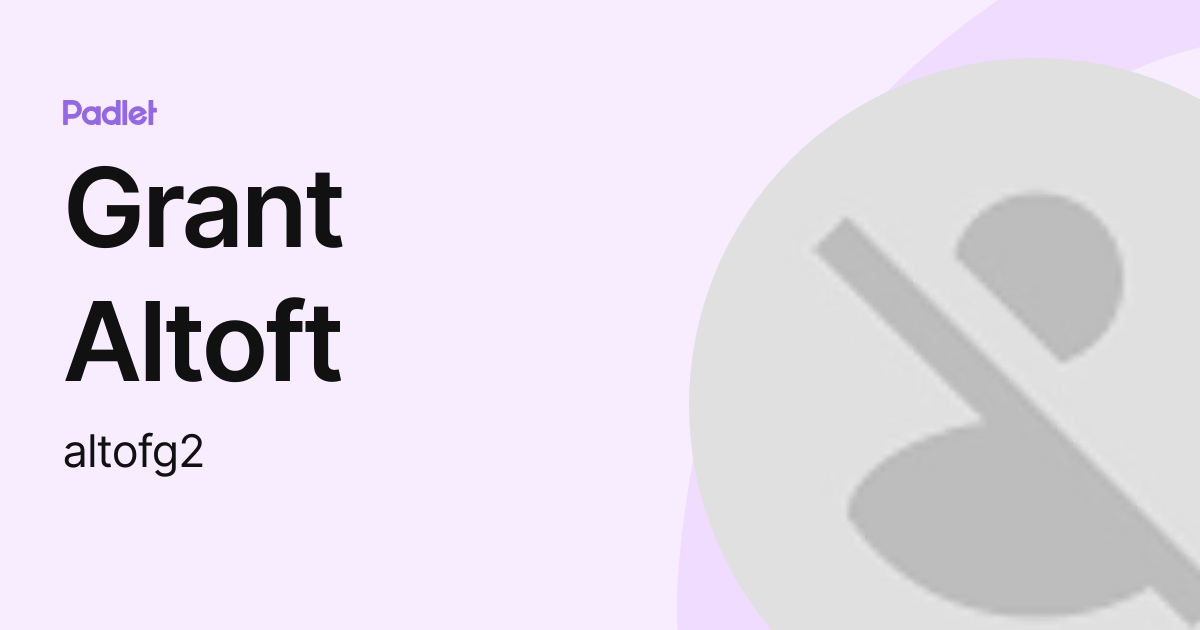 Grant Altoft (altofg2) profile | Padlet