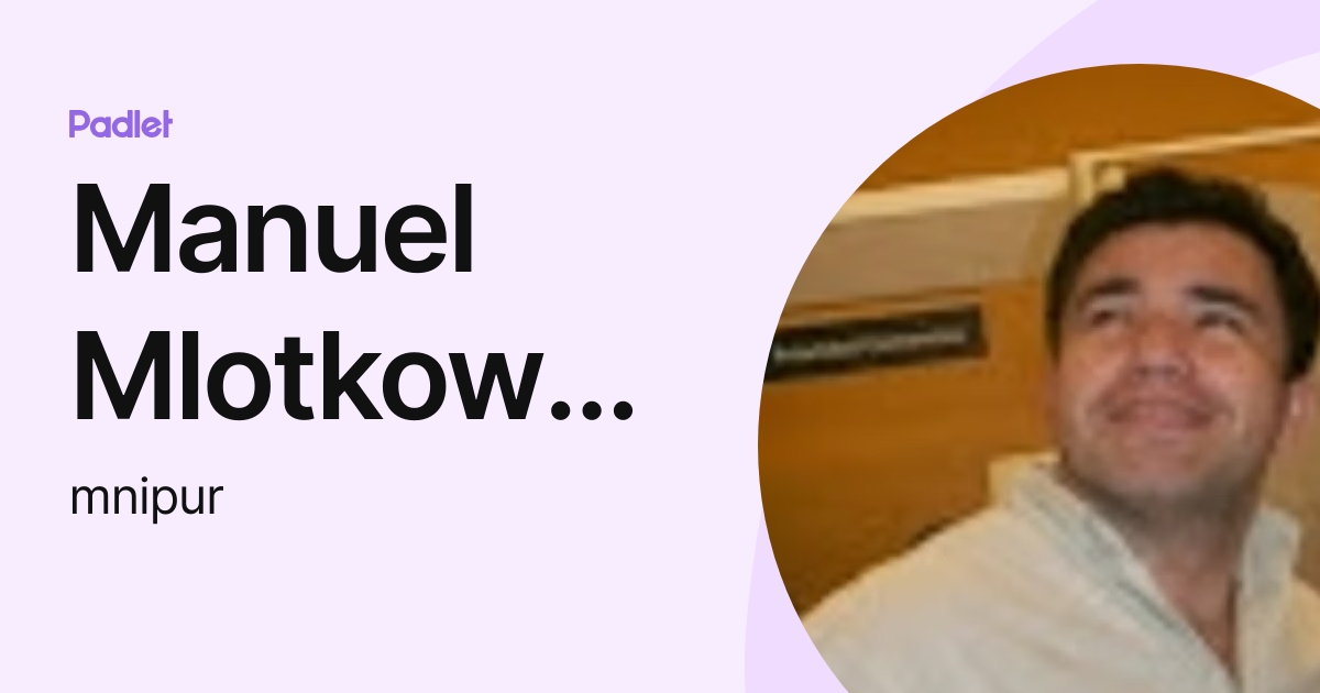 Manuel Mlotkowski (mnipur) profile | Padlet