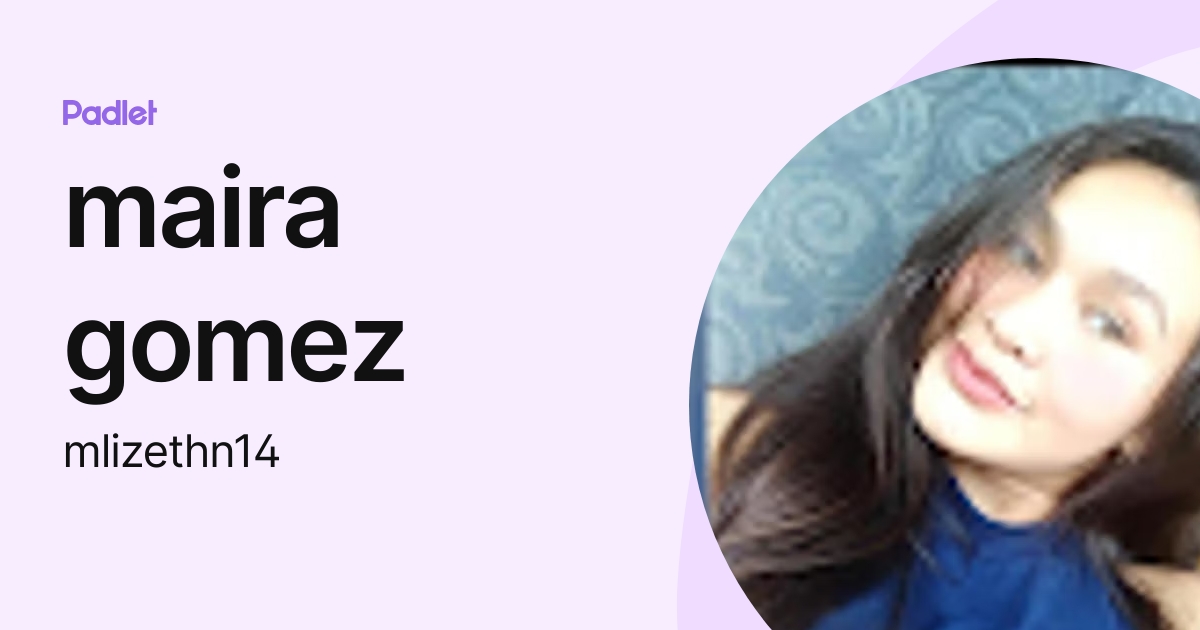 maira gomez (mlizethn14) profile | Padlet