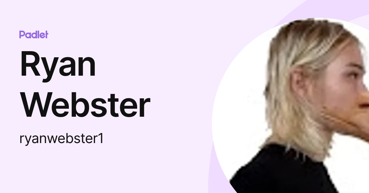 Ryan Webster (ryanwebster1) profile | Padlet
