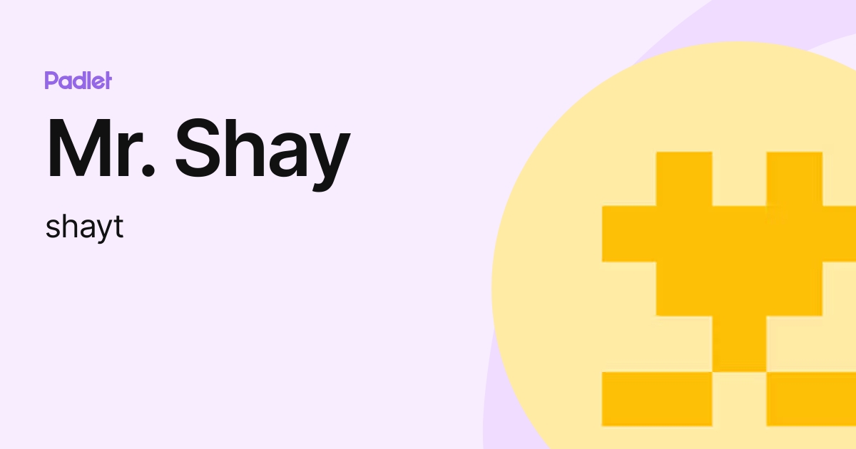 Mr. Shay (shayt) profile | Padlet