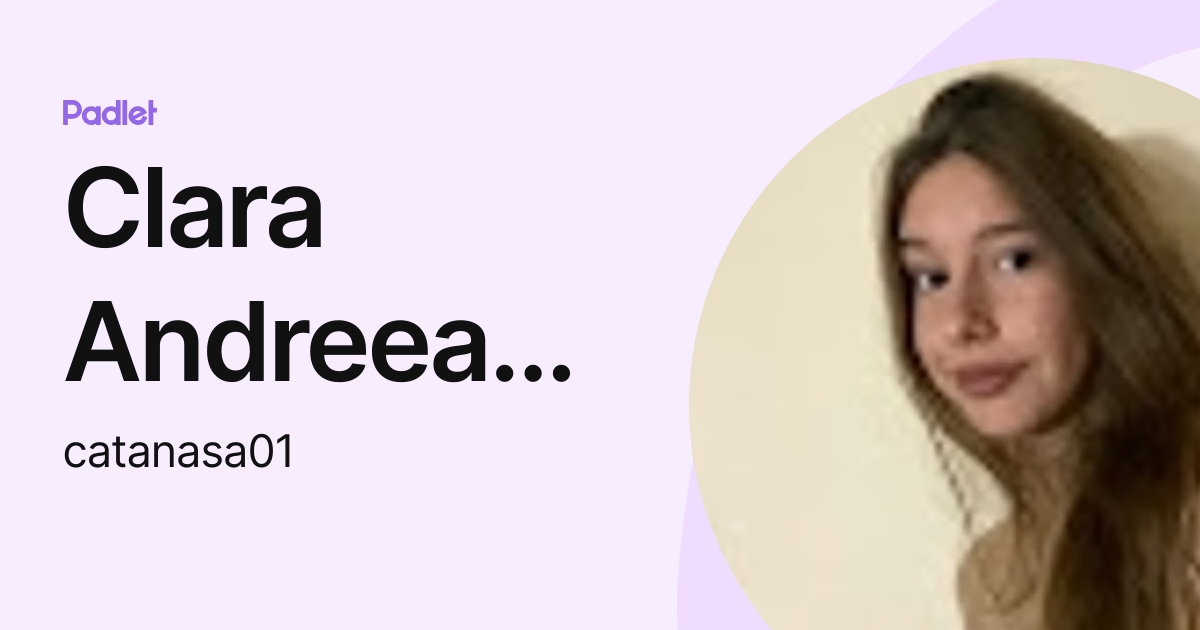 Clara Andreea Tanasa Tanasa (catanasa01) profile | Padlet