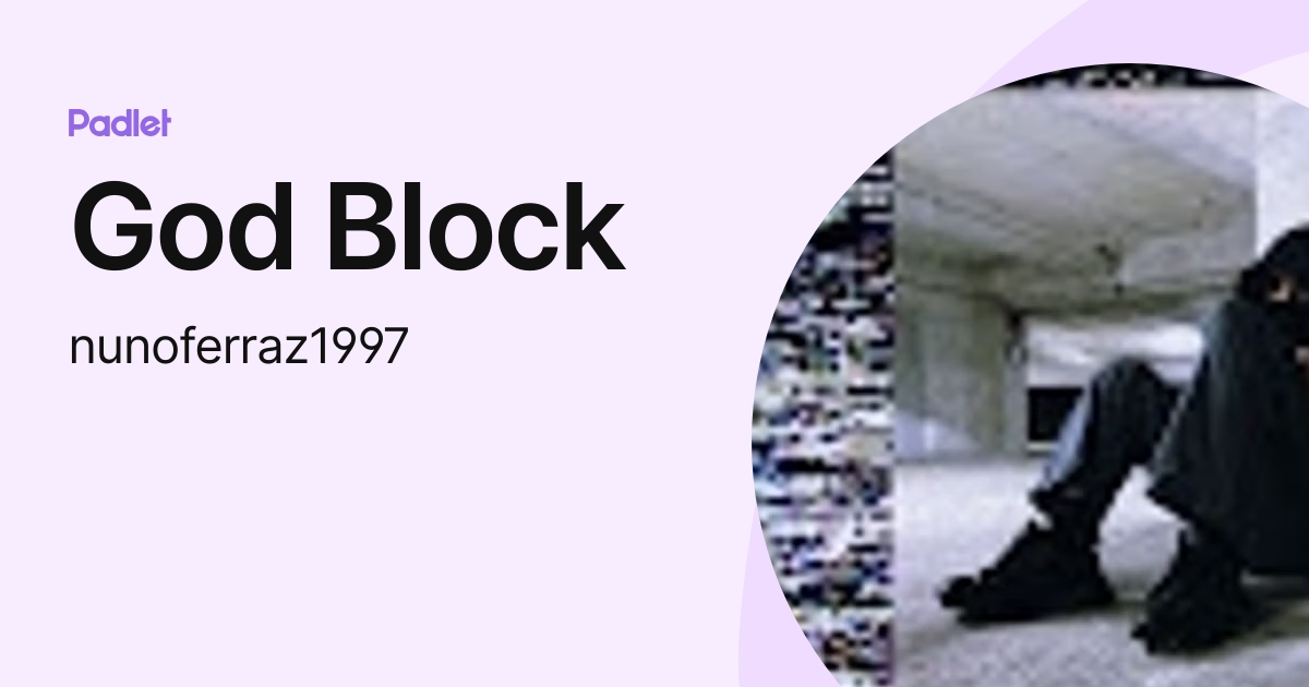 God Block (nunoferraz1997) profile | Padlet