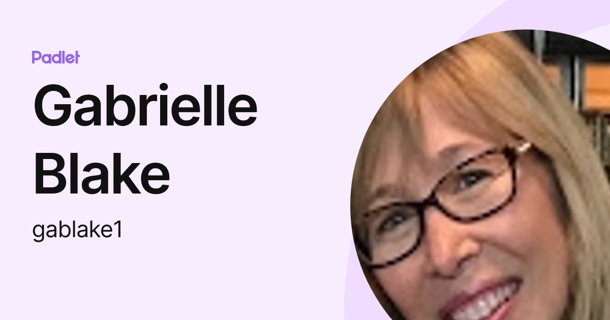 Gabrielle Blake (gablake1) profile | Padlet