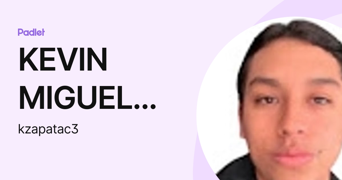 KEVIN MIGUEL ZAPATA CALDERON (kzapatac3) profile | Padlet