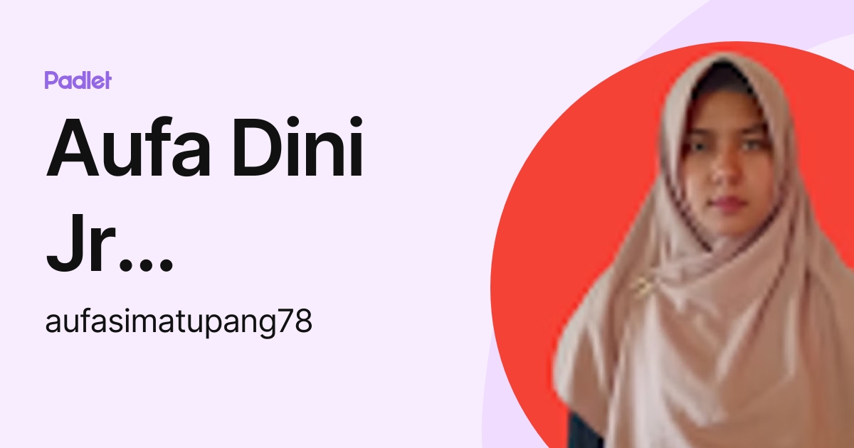 Aufa Dini Jr Simatupang (aufasimatupang78) profile | Padlet
