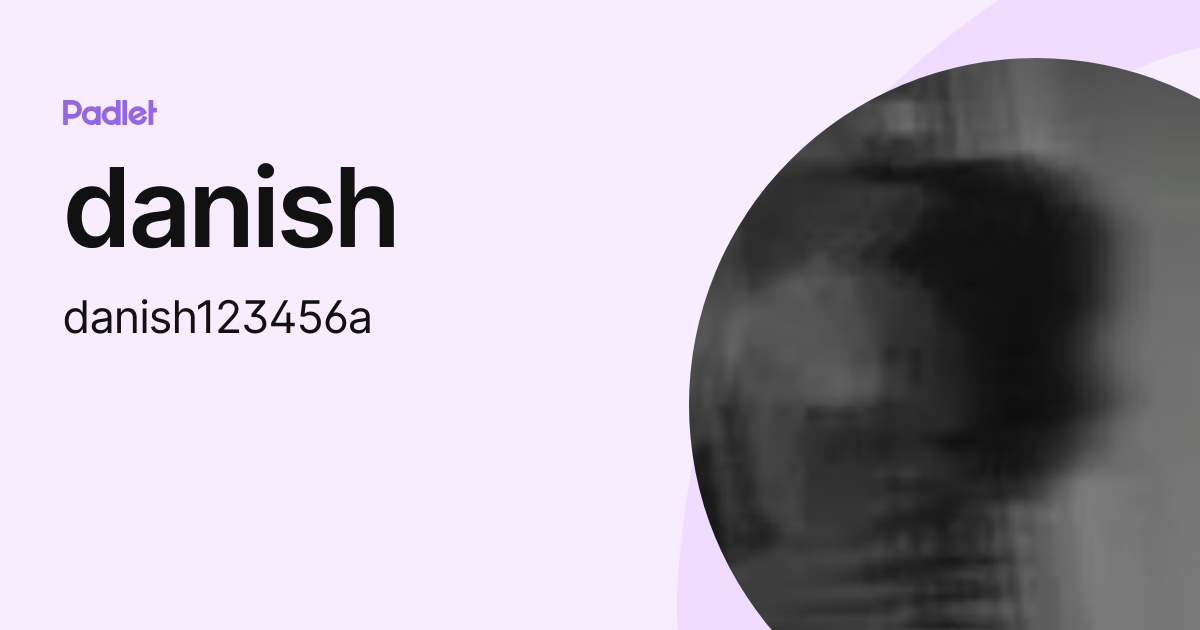 danish (danish123456a) profile | Padlet