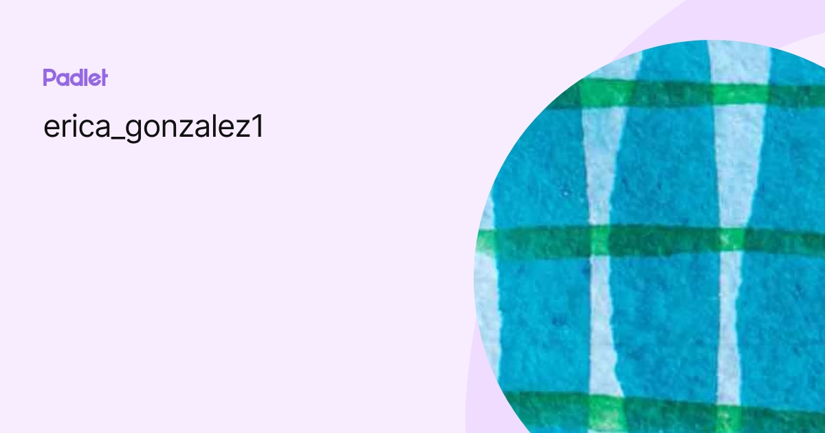 erica_gonzalez1 profile | Padlet