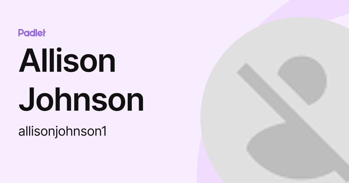 Allison Johnson (allisonjohnson1) profile | Padlet