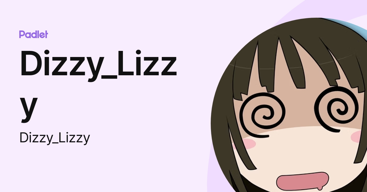 Dizzy_Lizzy (Dizzy_Lizzy) profile | Padlet