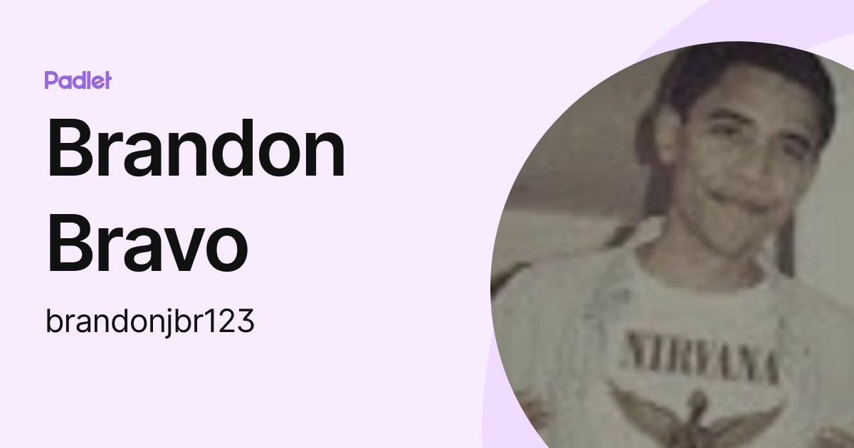 Brandon Bravo (brandonjbr123) profile | Padlet