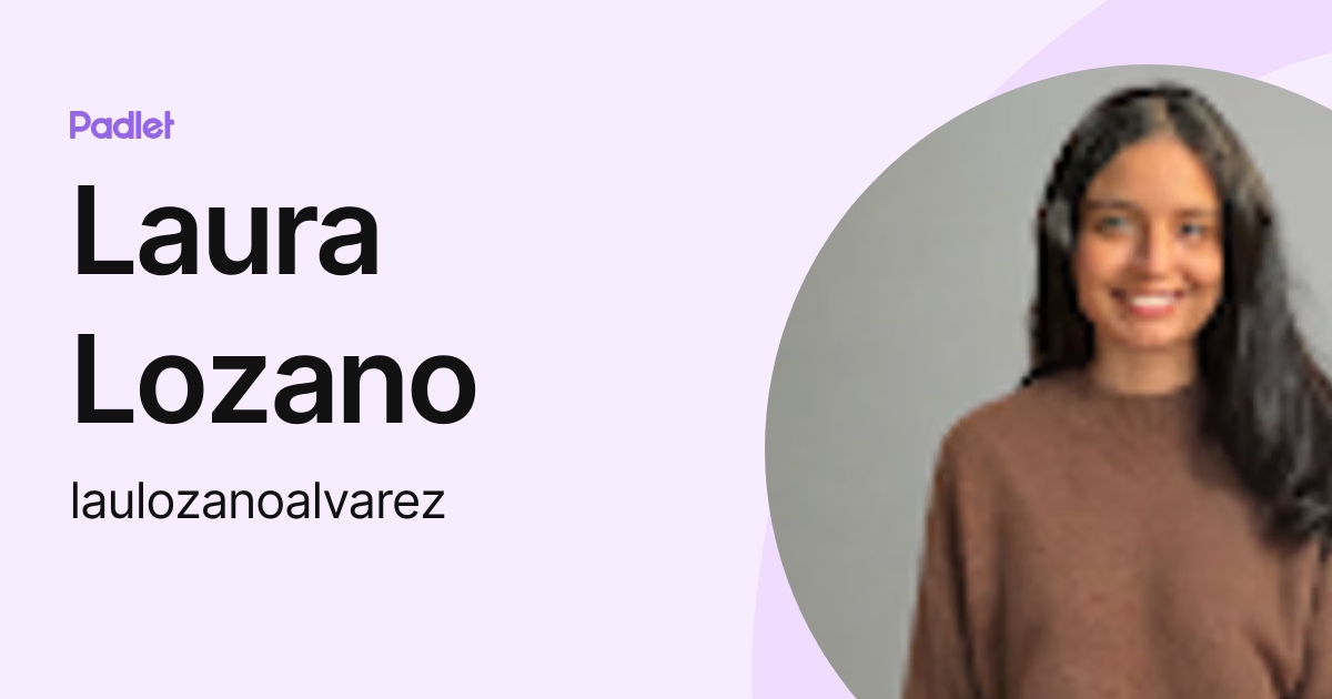 Laura Lozano (laulozanoalvarez) profile | Padlet