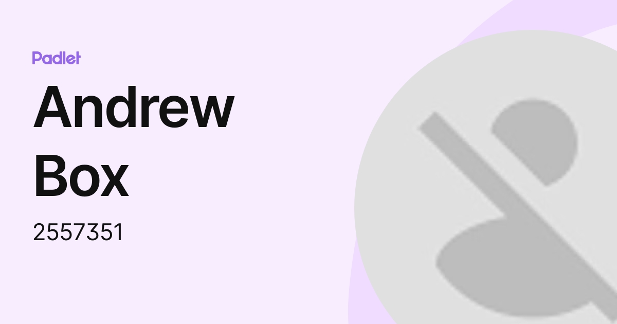 Andrew Box (2557351) profile | Padlet