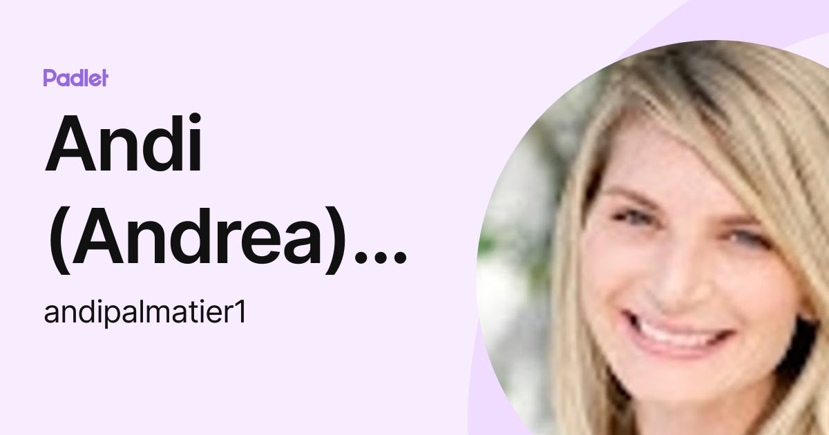 Andi (Andrea) Palmatier (andipalmatier) profile | Padlet