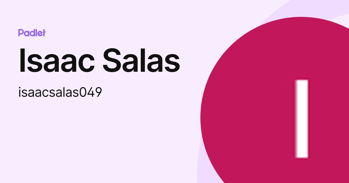 Isaac Salas (isaacsalas049) profile | Padlet