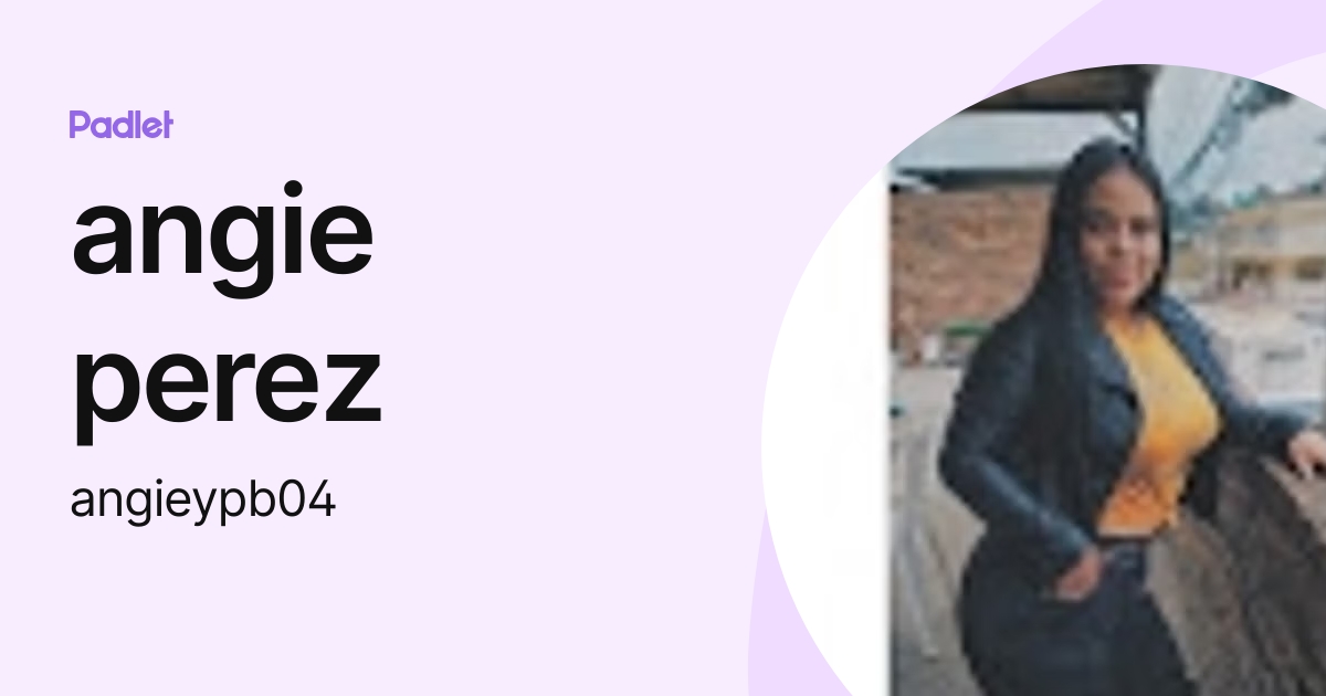 angie perez (angieypb04) profile | Padlet