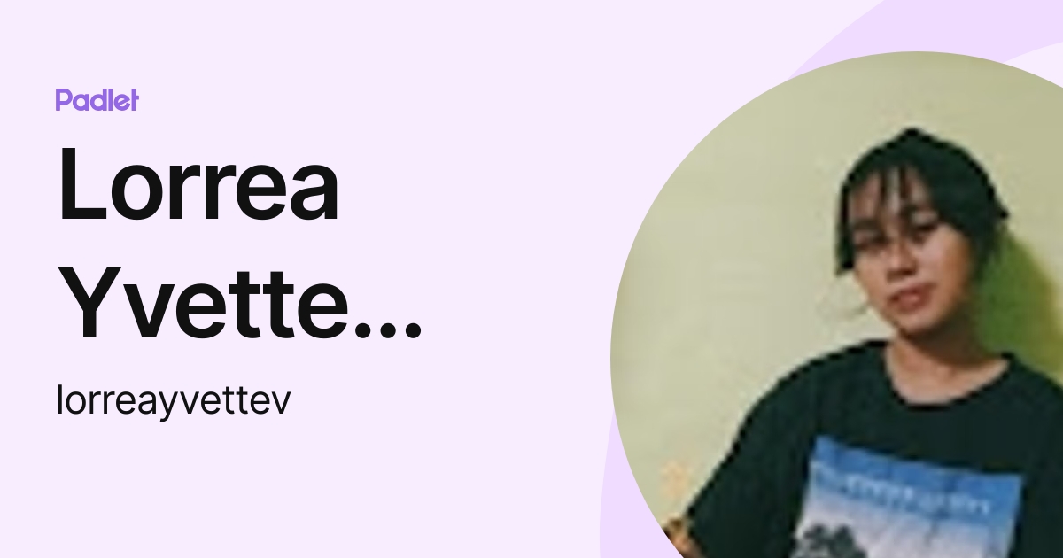 Lorrea Yvette Vergara (lorreayvettev) profile | Padlet