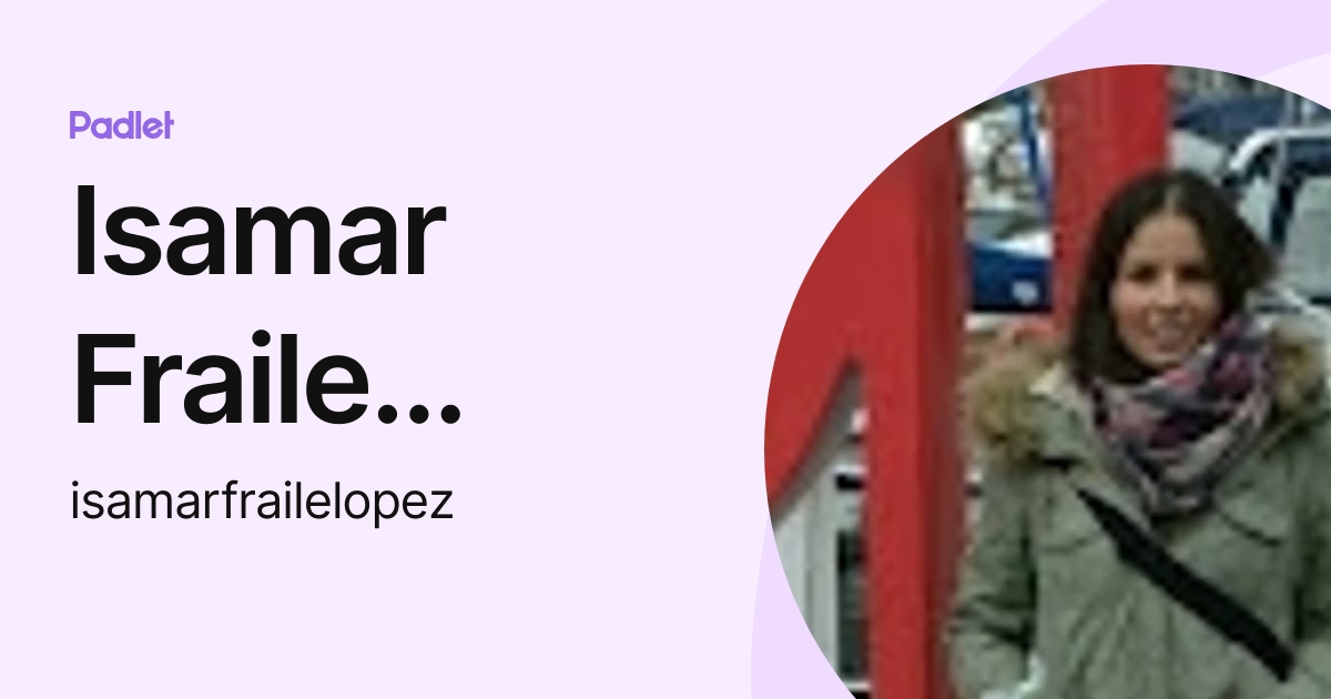 Isamar Fraile López (isamarfrailelopez) profile | Padlet