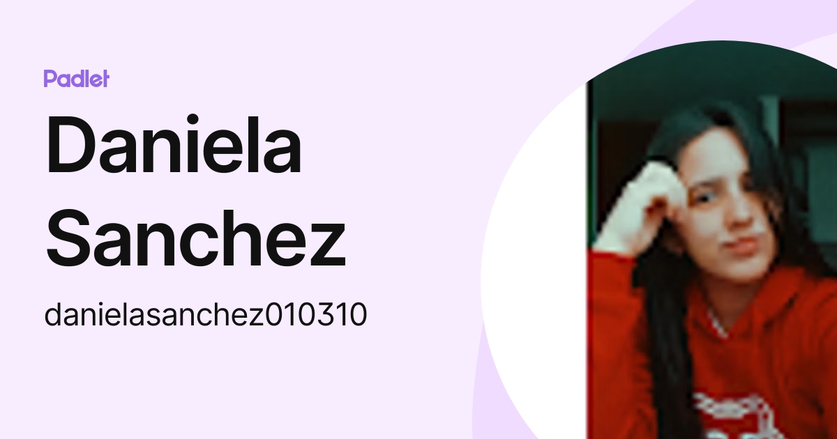 Daniela Sanchez (danielasanchez010310) profile | Padlet