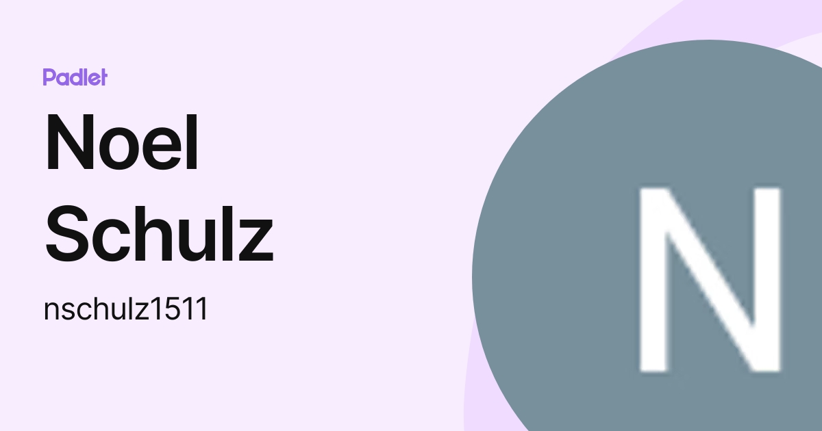 Noel Schulz (nschulz1511) profile | Padlet