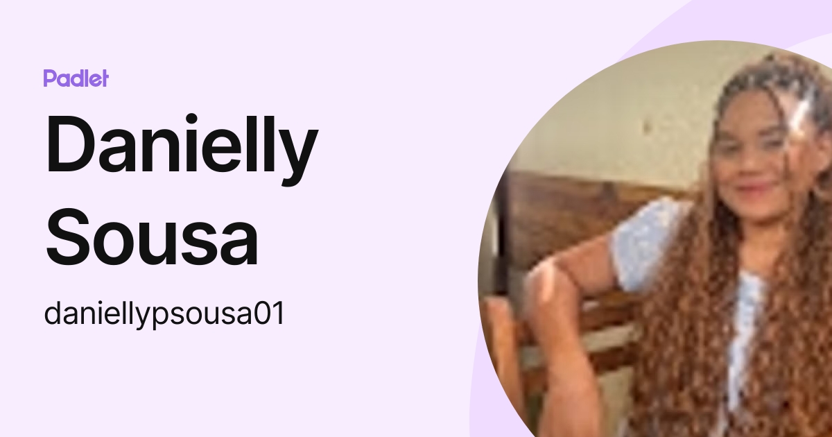 Danielly Sousa (daniellypsousa01) profile | Padlet