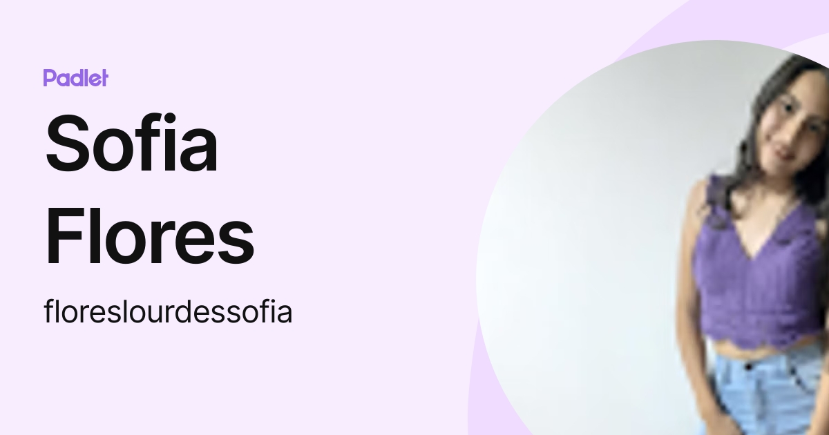 Sofia Flores (floreslourdessofia) profile | Padlet