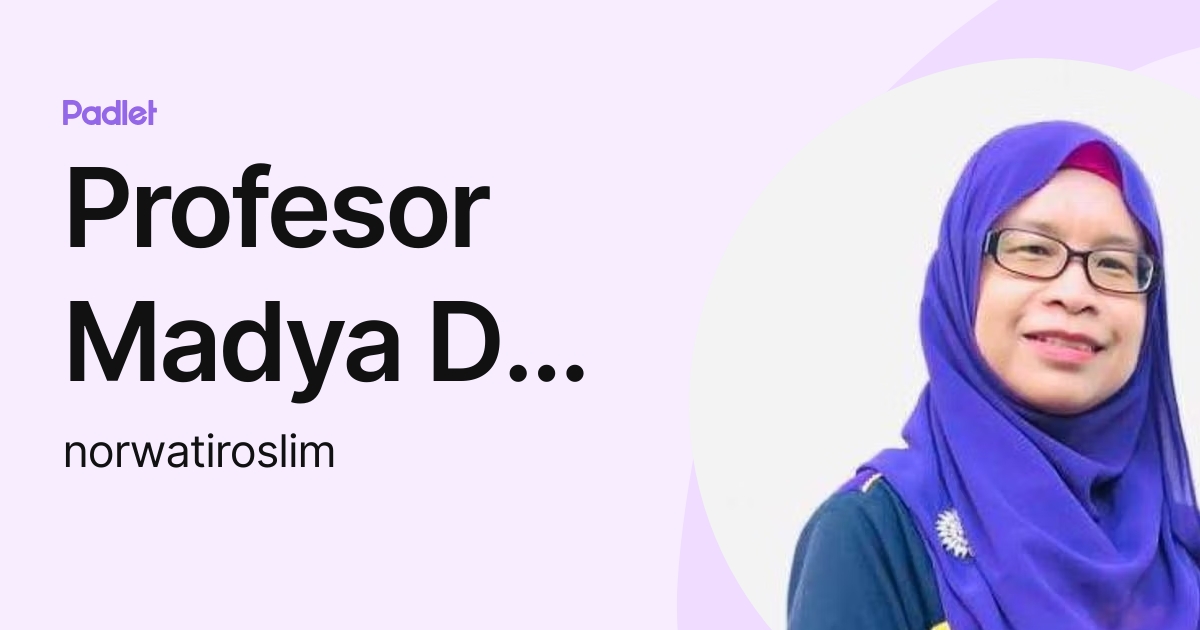Profesor Madya Dr Norwati Roslim (norwatiroslim) profile | Padlet